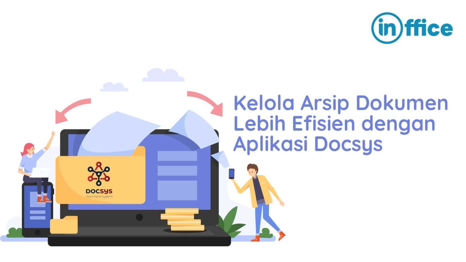 Kelola Arsip Dokumen Lebih Efisien dengan Aplikasi Docsys