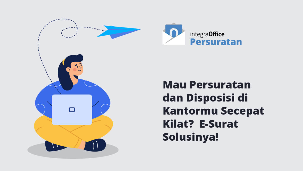Mau Persuratan dan Disposisi di Kantormu Secepat Kilat? E-Surat Solusinya!