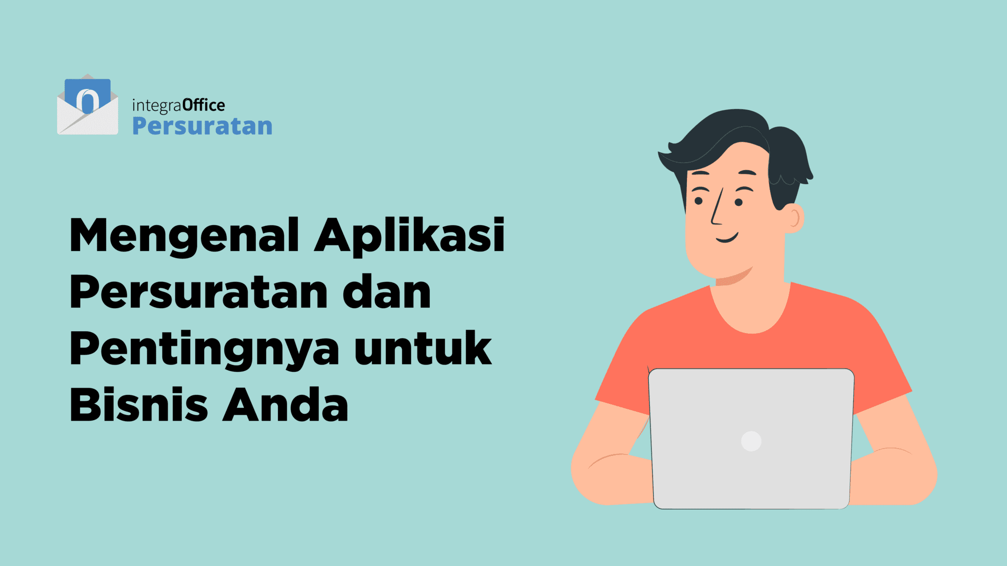 Aplikasi Persuratan dan Peran Pentingnya untuk Bisnis Anda
