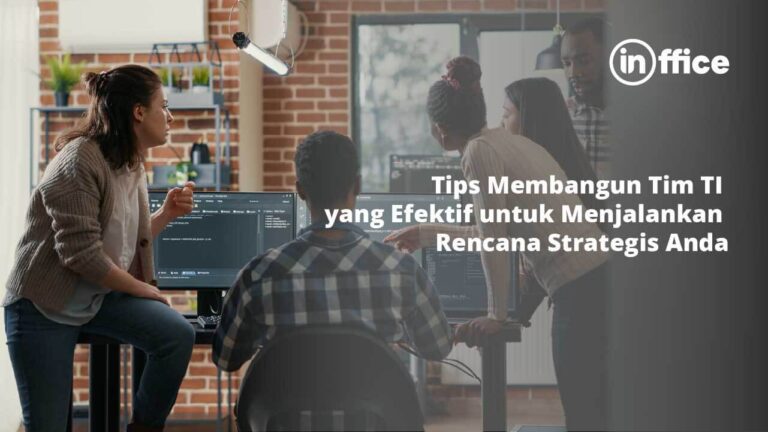 Tips Membangun Tim TI yang Efektif untuk Menjalankan Rencana Strategis Anda